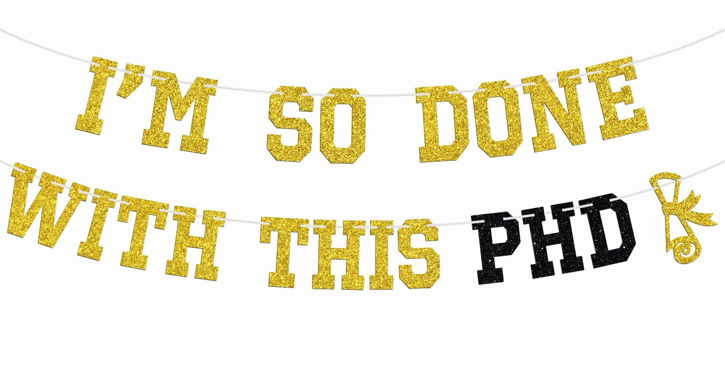 I'm So Done with this PHD Banner - Class Of 2024 Graduation Party- Grad ...