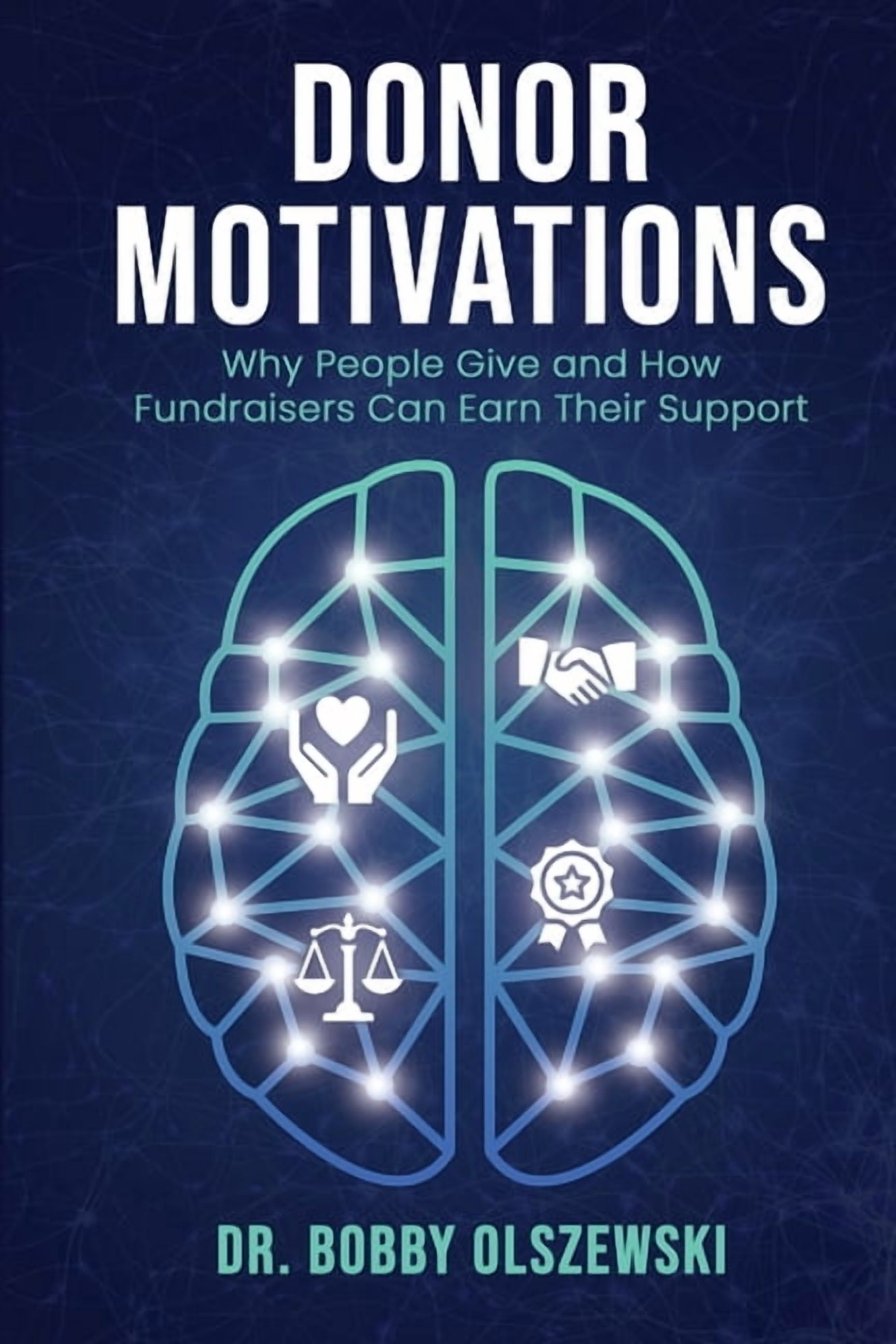 Donor Motivations: Why People Give and How Fundraisers Can Earn Their ...