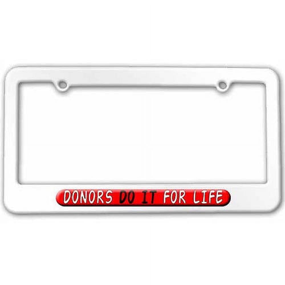 Donors Do It For Life, Give Blood License Plate Tag Frame, Multiple ...
