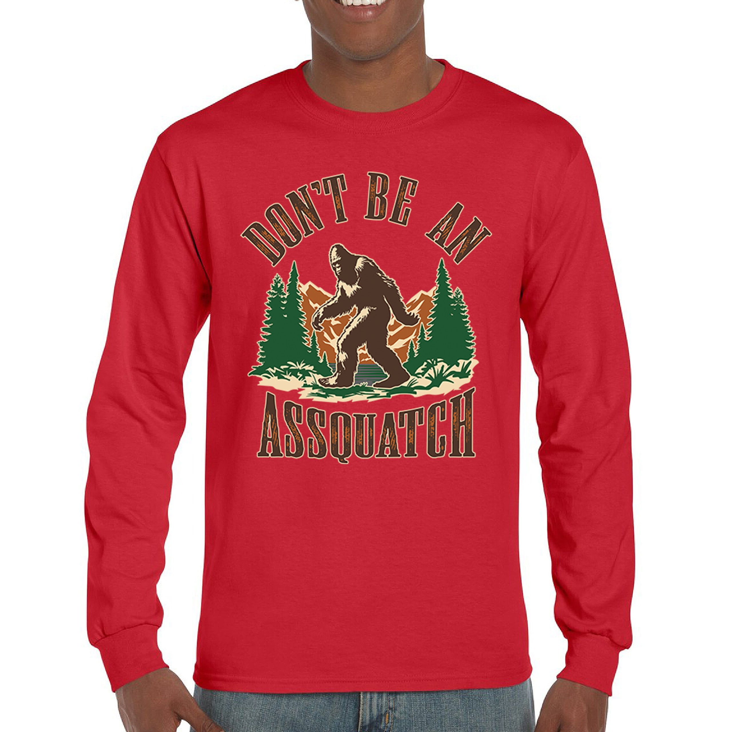 Dont Be An Assquatch Long Sleeve T-shirt Bigfoot Wilderness Sarcasm ...