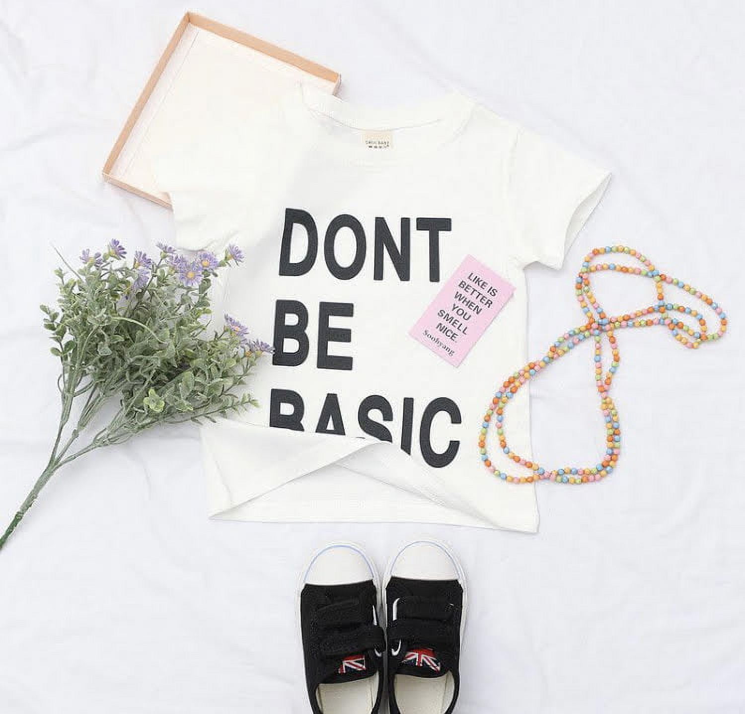 Dont Be Basic T-Shirt - Walmart.com