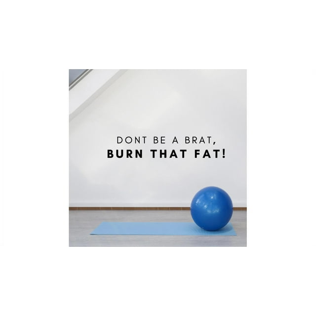 Dont Be Brat Burn That Fat Quote Fitness Workout Success Motivation ...