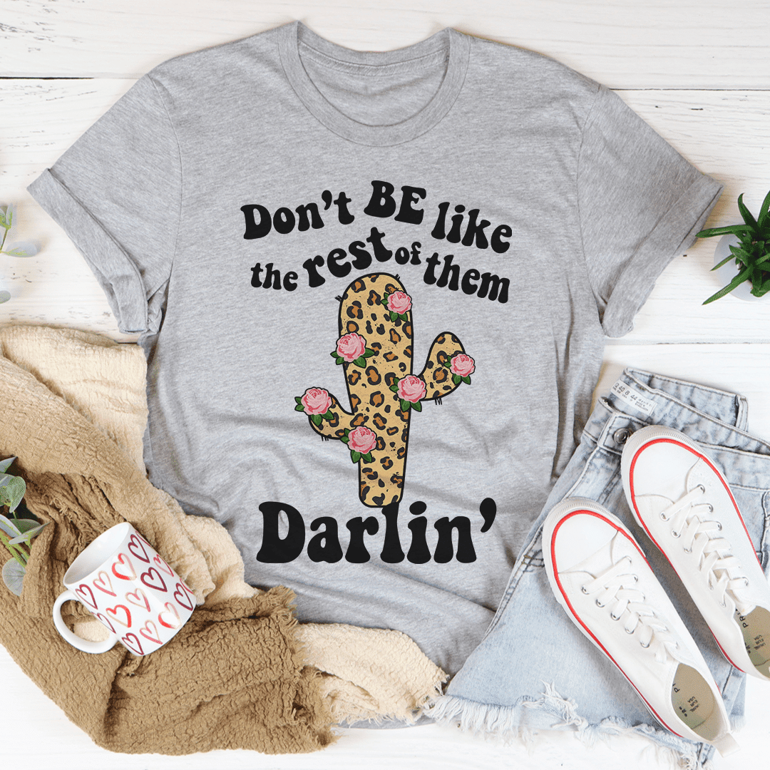 Dont Be Like The Rest Of Them Tee Athletic Heather S Peachy Sunday T ...