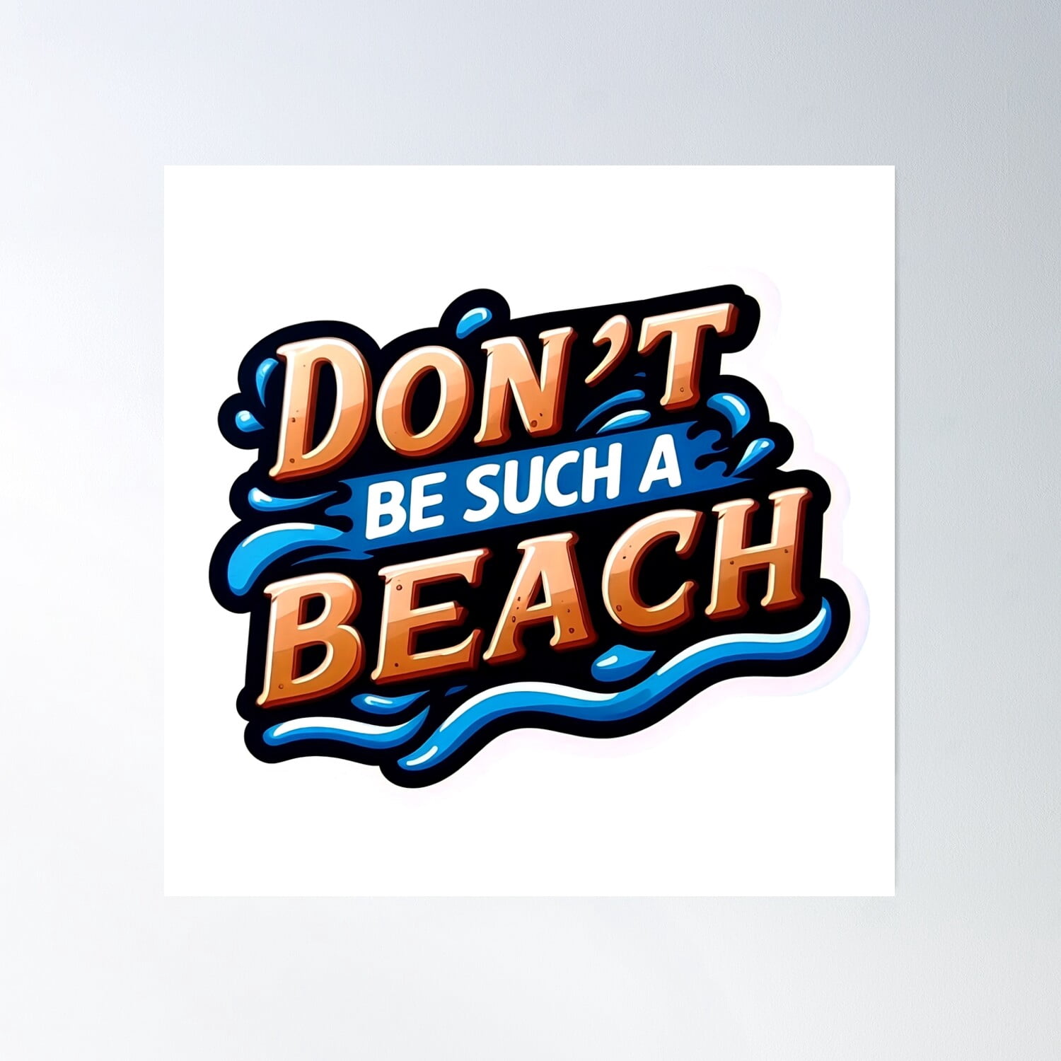 Dont Be Such A Beach Poster Wall Art, Modern Wall Decor, 16x16 UNFRAMED ...