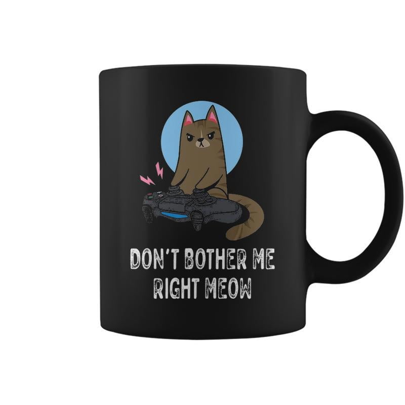 Dont Bother Me Right Meow Funny Video Gamer Cat Lover Coff - Walmart.com