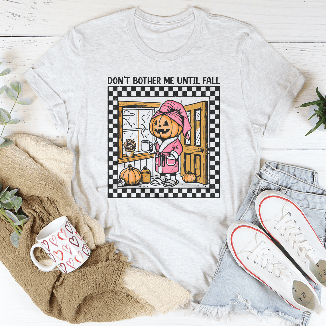 Dont Bother Me Until Fall Tee Soft Cream S Peachy Sunday T-Shirt ...