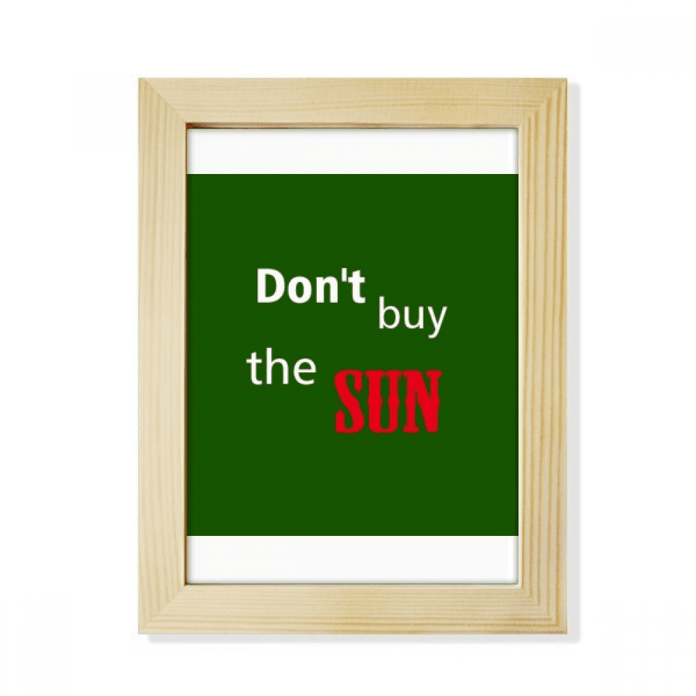 Dont Buy The Sun Oppose Desktop Adorn Photo Frame Display Art Painting ...