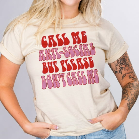 Dont Call Me Unisex T-Shirt, Trendy Sassy Funny Anti-Social Graphic Tee ...