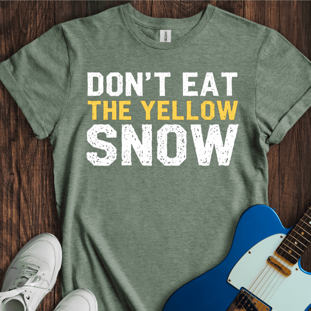 Dont Eat The Yellow Snow T-Shirt - Walmart.com