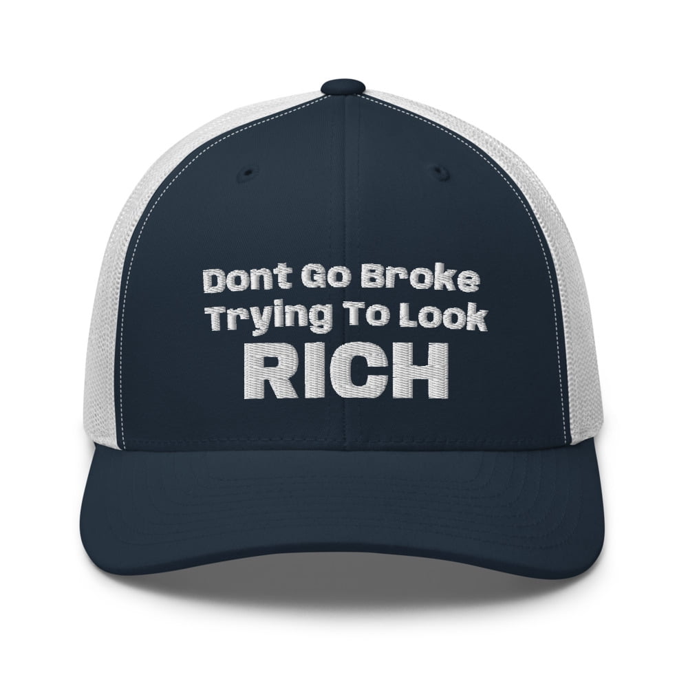 Dont Go Broke Trying To Look Rich Trucker Cap (Navy/ White) - Walmart.com