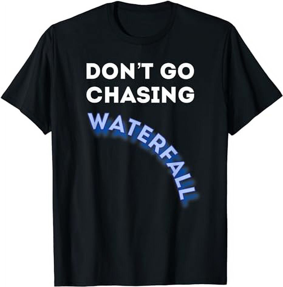 Dont Go Chasing Waterfall - Agile QA Scrum Master T Shirt - Walmart.com