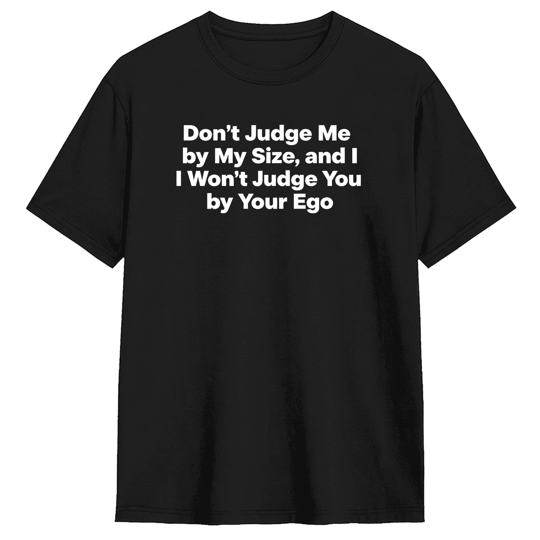 Dont Judge Me By Size I Wont Judge You By Ego Vintage Graphic Tee for ...