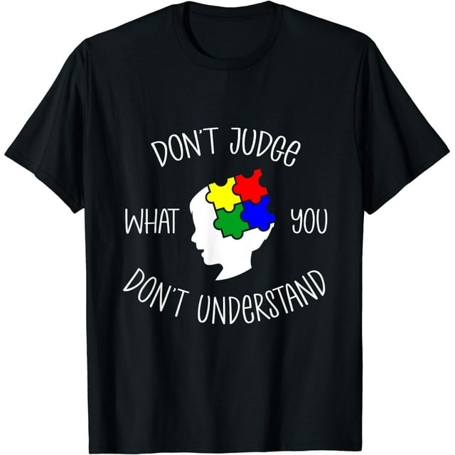Dont Judge What You Dont Understand Puzzle Pieces Autism T-Shirt ...