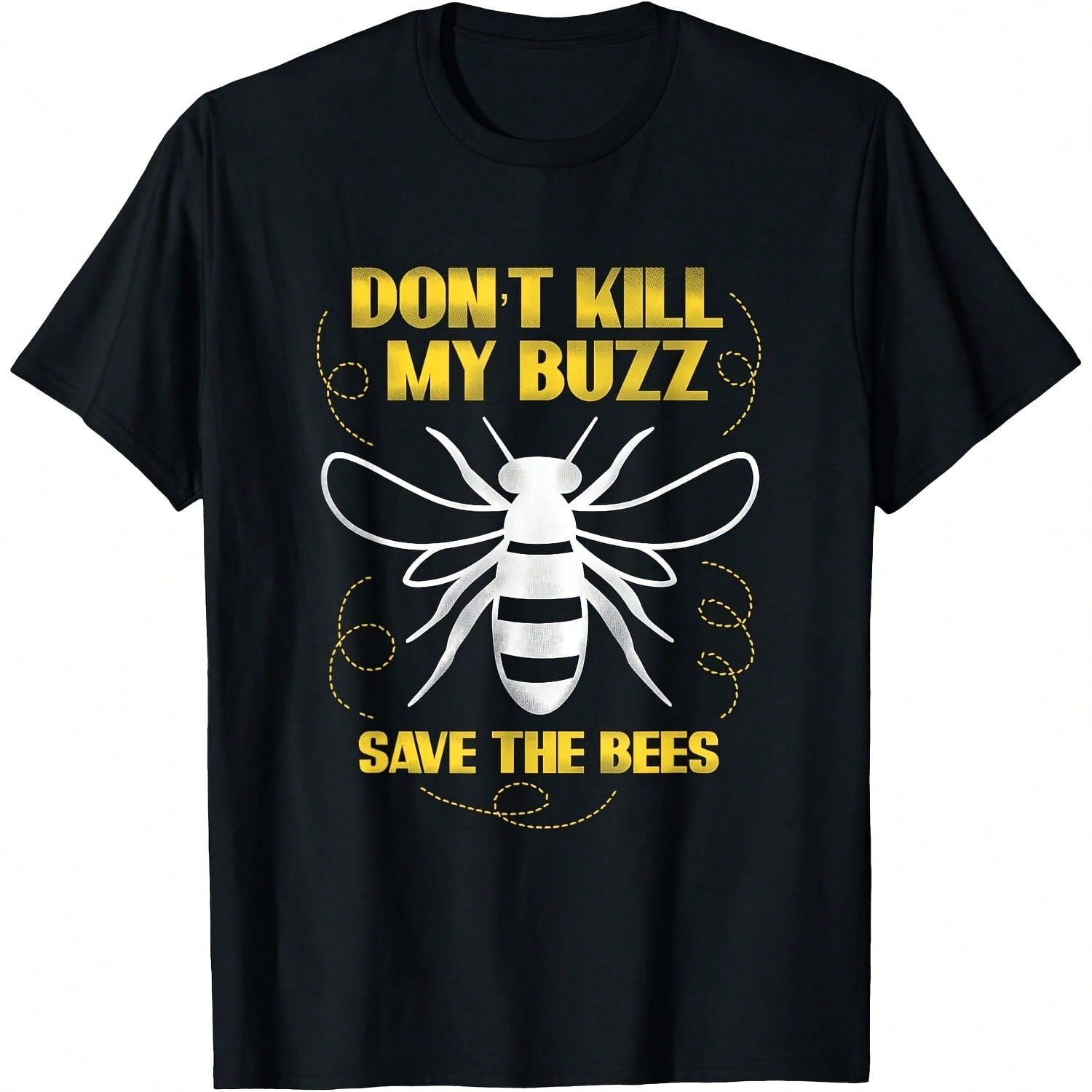 Dont Kill My Buzz No GMO Save the Bees gift T-Shirt. - Walmart.com