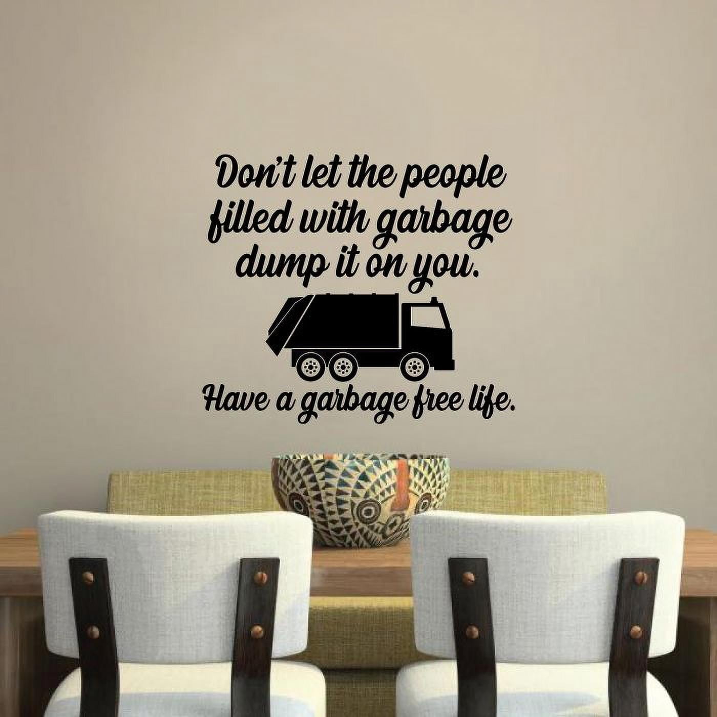 Dont Let The People Filled With Garbage Dump It On You Vinyl Wall ...