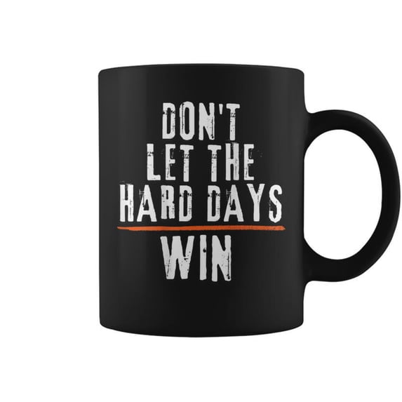 Dont Let The Hard Days Win On Back Coffee Mugs - Walmart.com