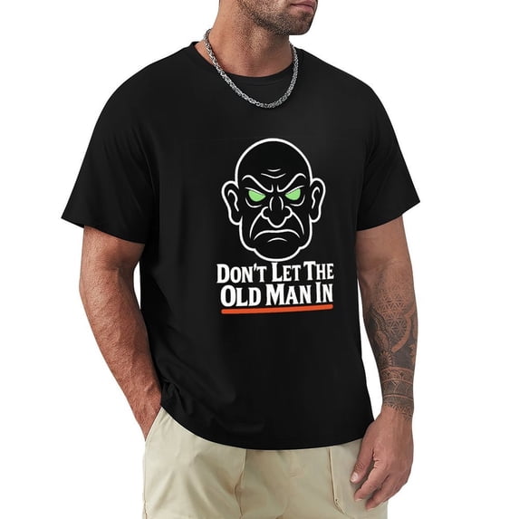 Dont Let The Old Man In Men's HD Print Classic Short Sleeve T-Shirts ...