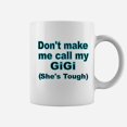 Dont Make Me Call My Gigi Coffee Mug - Walmart.com