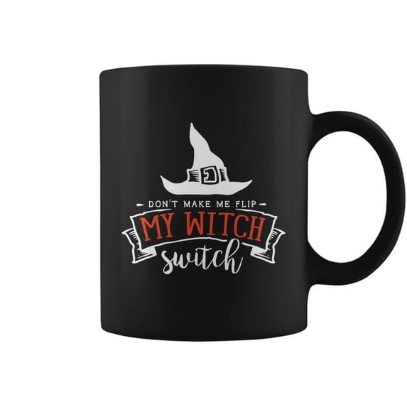 Dont Make Me Flip My Witch Switch Halloween Quote V2 Coffee - Walmart.com