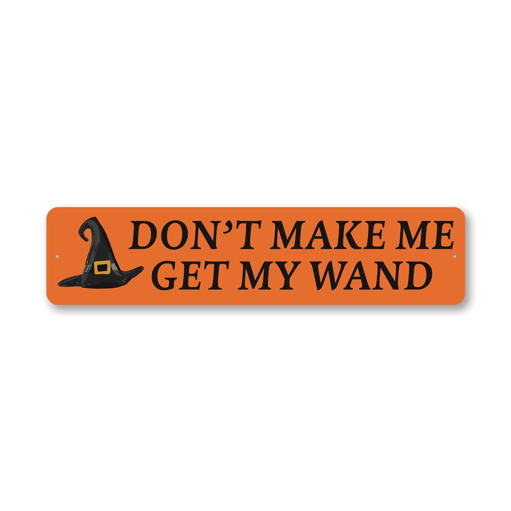 Dont Make Me Get Wand Aluminum Metal Decor Sign - 4x18 inches - Walmart.com