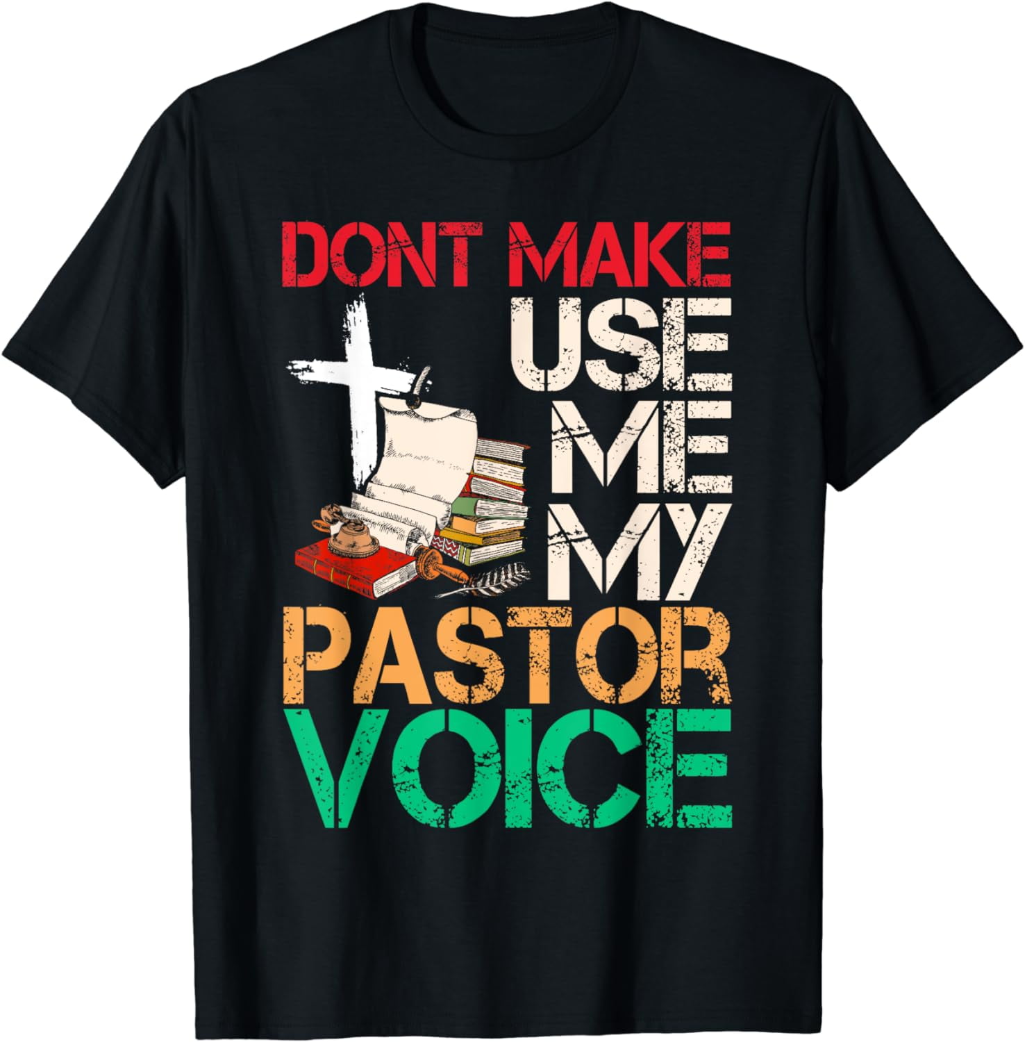Dont Make Me Use My Pastor Voice, Funny Pastor T-Shirt - Walmart.com