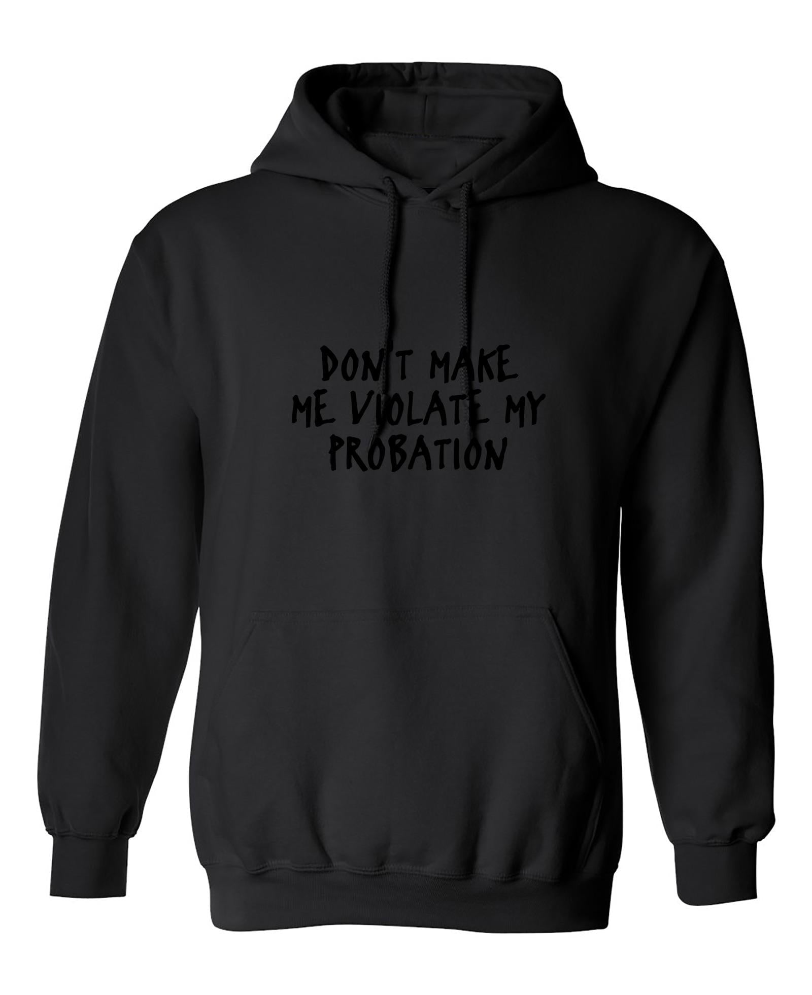 Dont Make Me Violate My Probation Graphic Tee TShirt Gift - Walmart.com