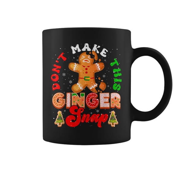 Dont Make This Ginger Snap Xmas Baker Gingerbread Break Coffee Mugs ...