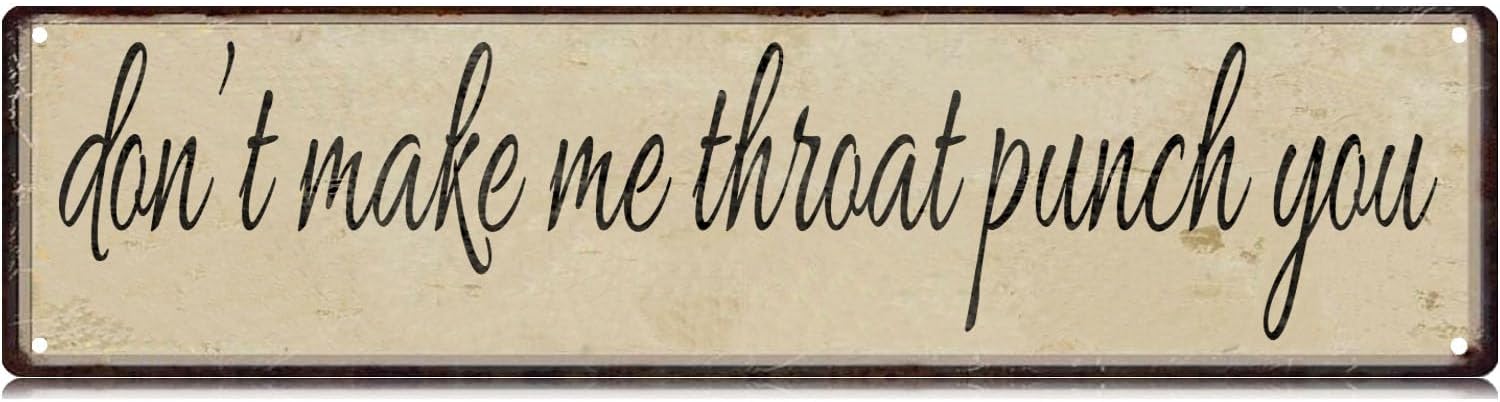 Dont Make Me Throat Punch You Metal Street Tin Sign Funny Vintage Slim ...