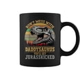 Dont Mess With Daddysaurus Youll Get Jurasskicked Coffee M - Walmart.com