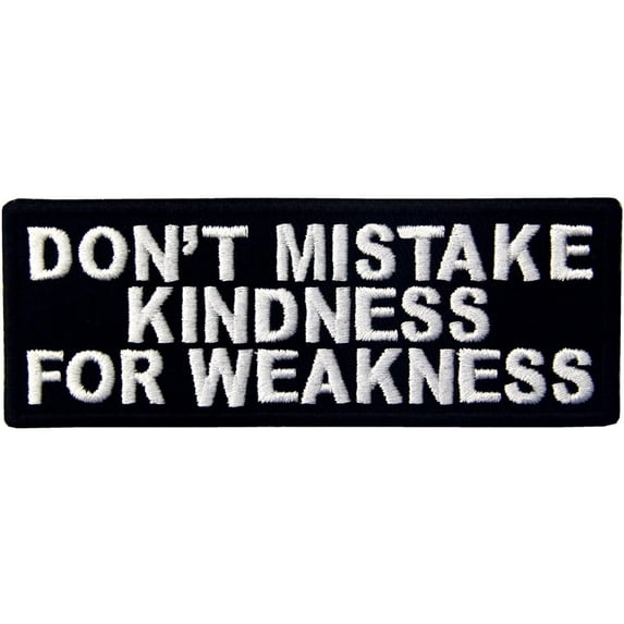 Dont Mistake Kindness For Weakness Biker Patch Embroidered Morale ...
