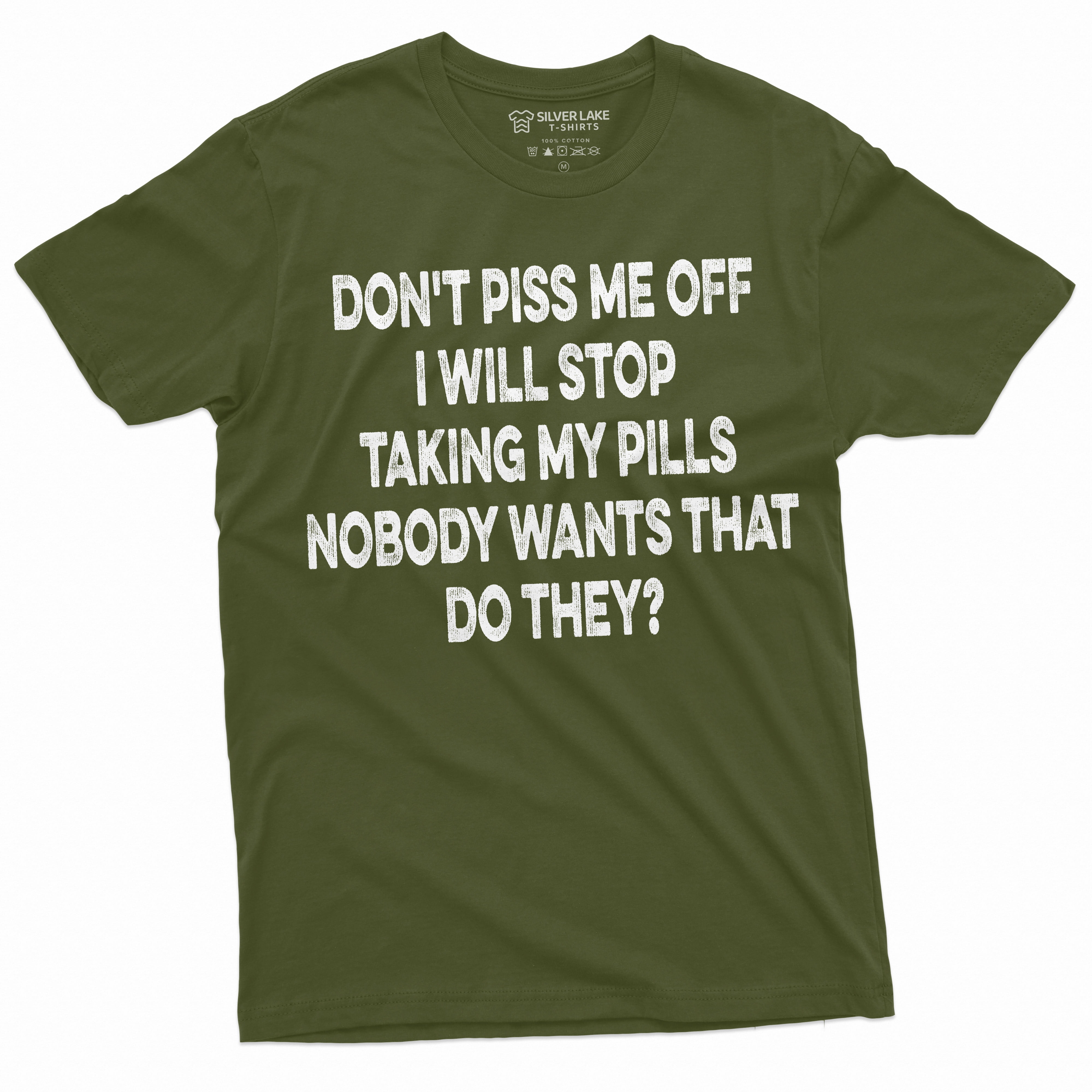 Dont Piss Me Off Funny T-Shirt Or I Will Stop Taking My Pills Birthday ...