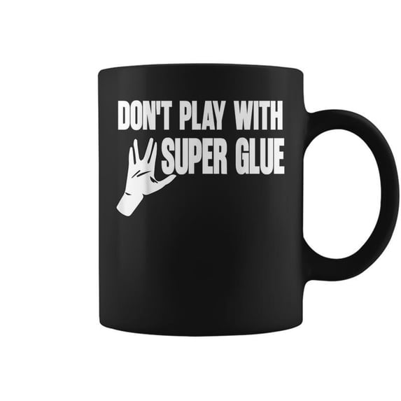 Dont Play With Super Glue Coffee Mugs - Walmart.com