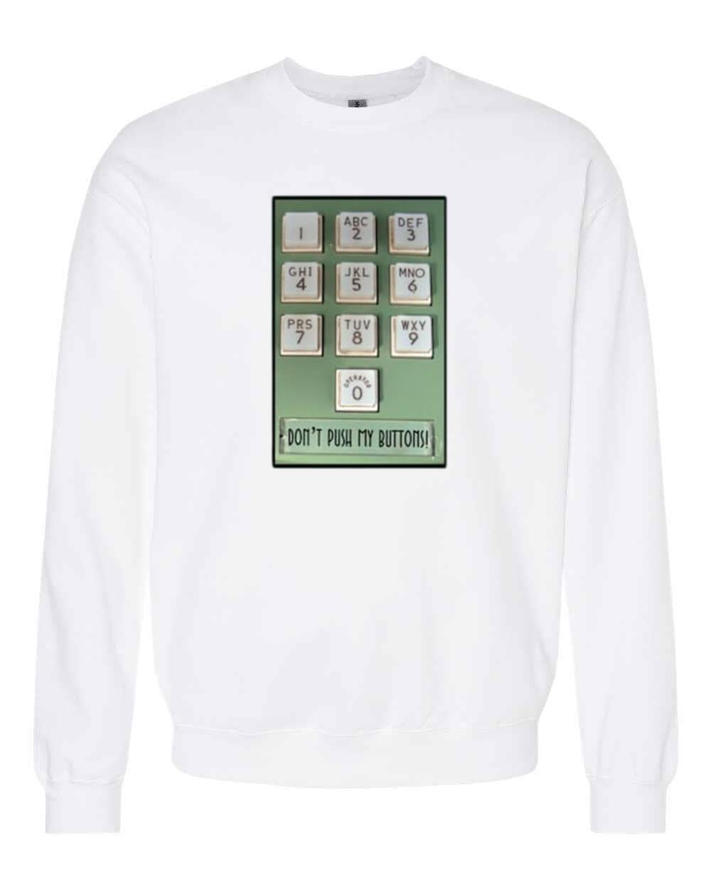 Dont Push My Buttons Funny Humor Quote Cartoon Style Sweatshirt up to ...