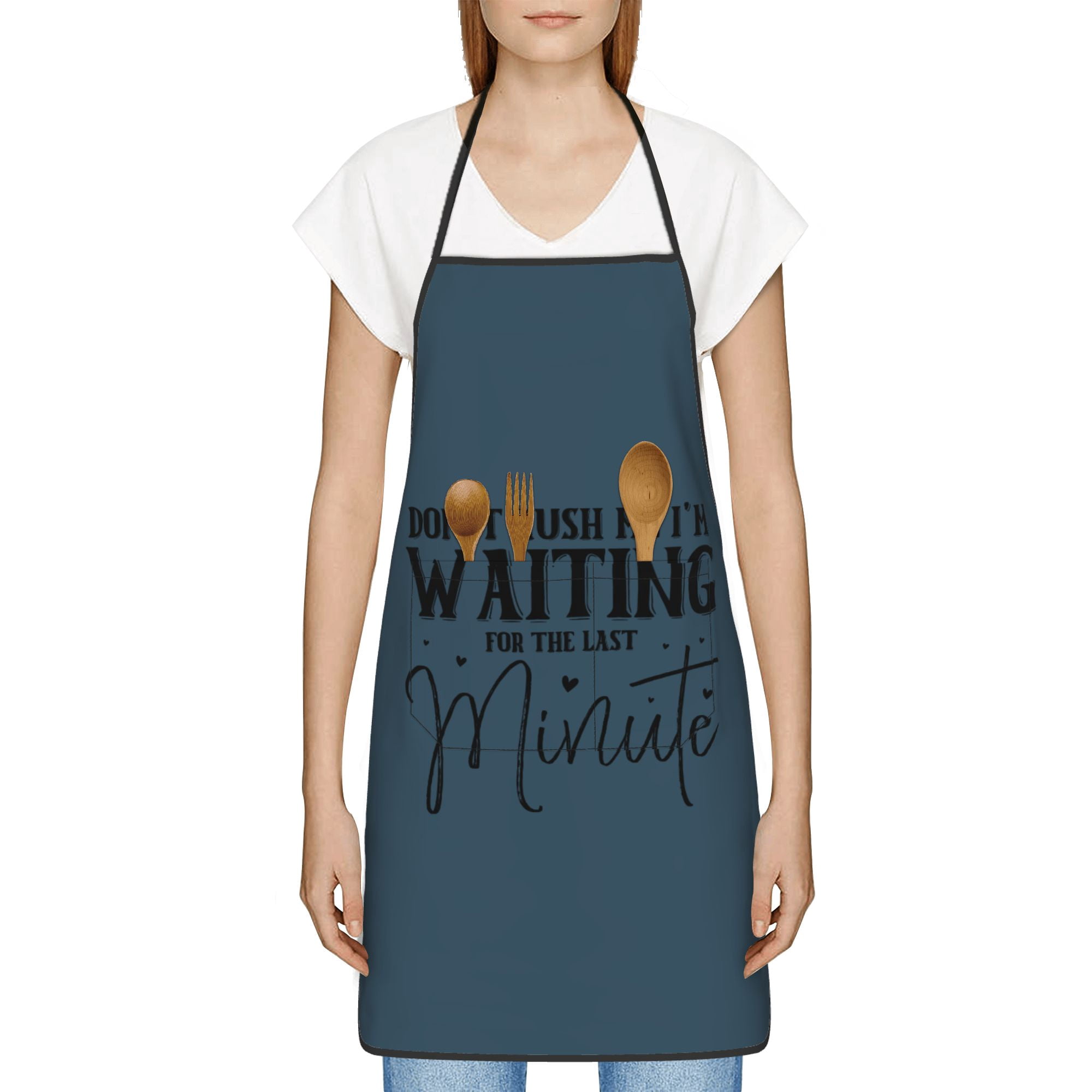 Dont Rush Me Im Waiting For The Last Minute Apron, Inspirational Gifts ...