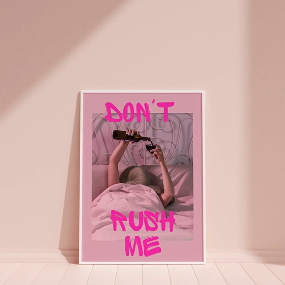 Dont Rush Me Pink Girly Typography Wall Art, Unframed Paper Print Size ...