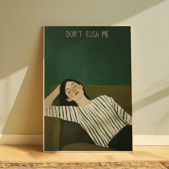 Dont Rush Me Print, Green Moody Wall Art, Unframed Paper Poster 24x36in ...