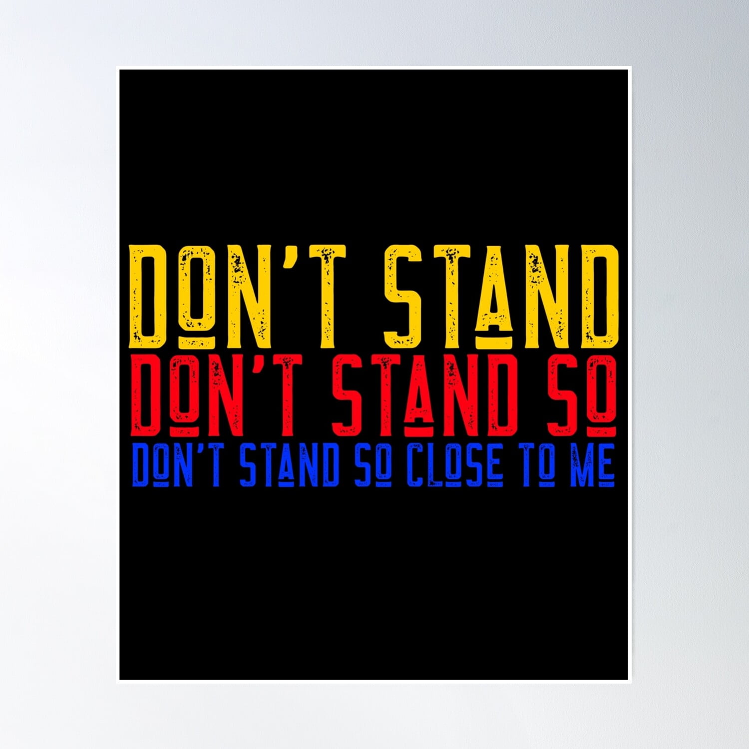 Dont Stand Dont Stand So Dont Stand So Close To Me Poster Wall Art ...