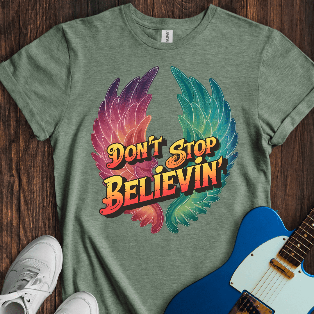 Dont Stop BelievinI T-Shirt - Walmart.com