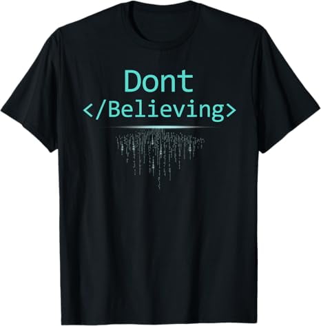 Dont Stop Believing HTML Coding Nerdy Programming Developer T-Shirt - Walmart.com