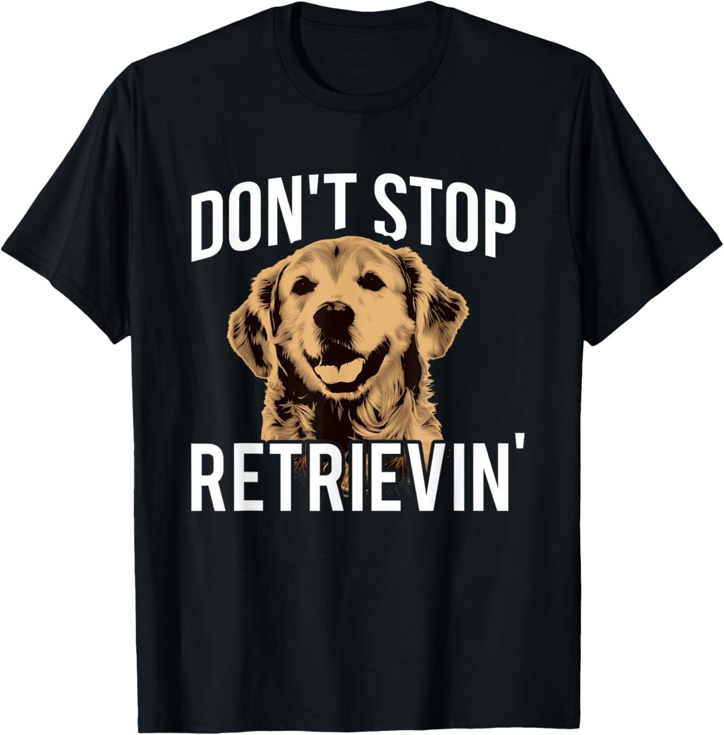 Dont Stop Retrieving Shirt Funny Golden Retriever Dog Lover Tee for Men ...