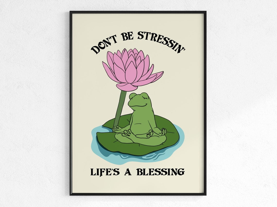 Dont Be Stressing Lifes A Blessing Motivation Poster, Frog Yoga Print ...
