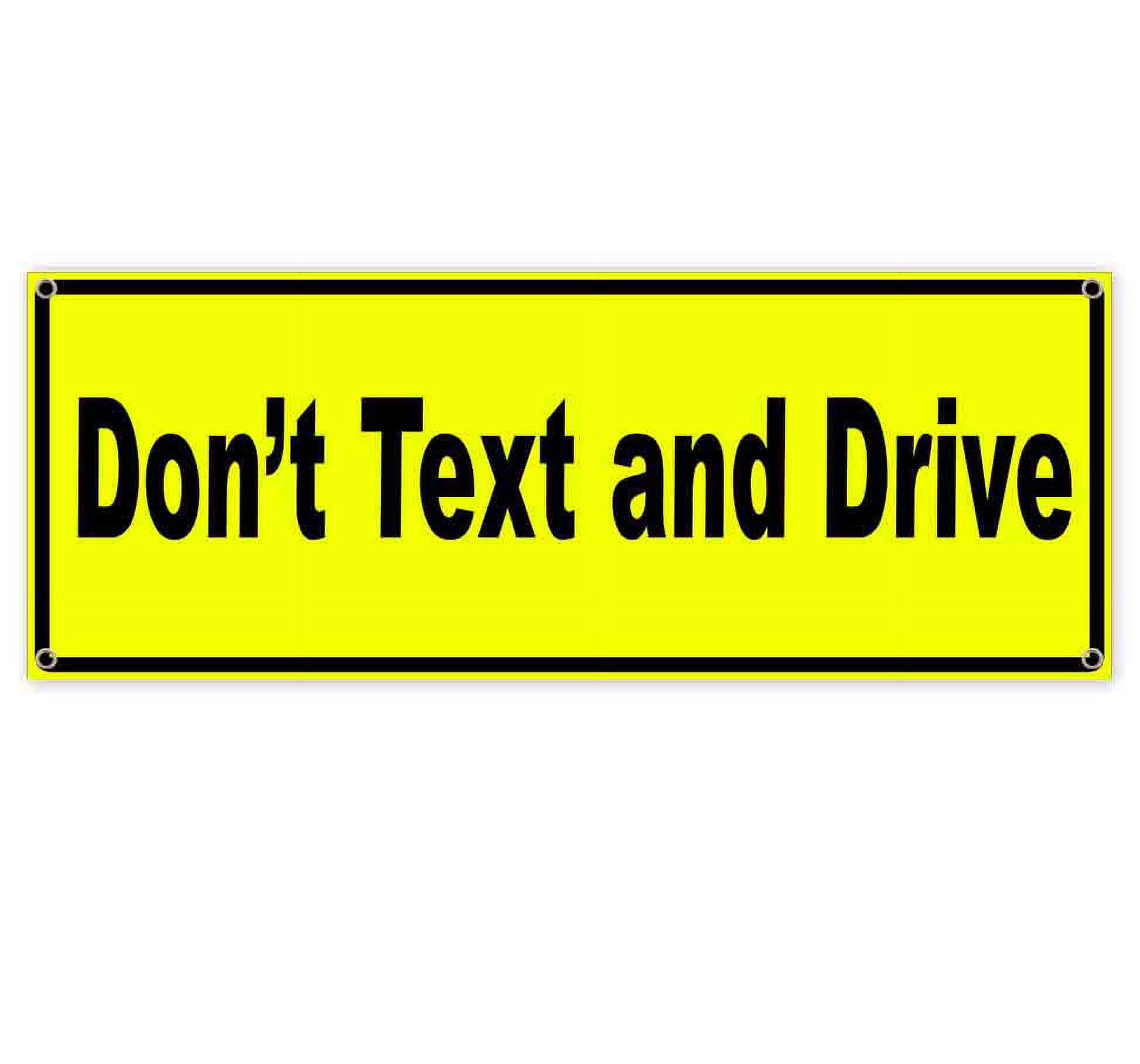 Dont Text & Drive 13 oz Vinyl Banner With Metal Grommets - Walmart.com
