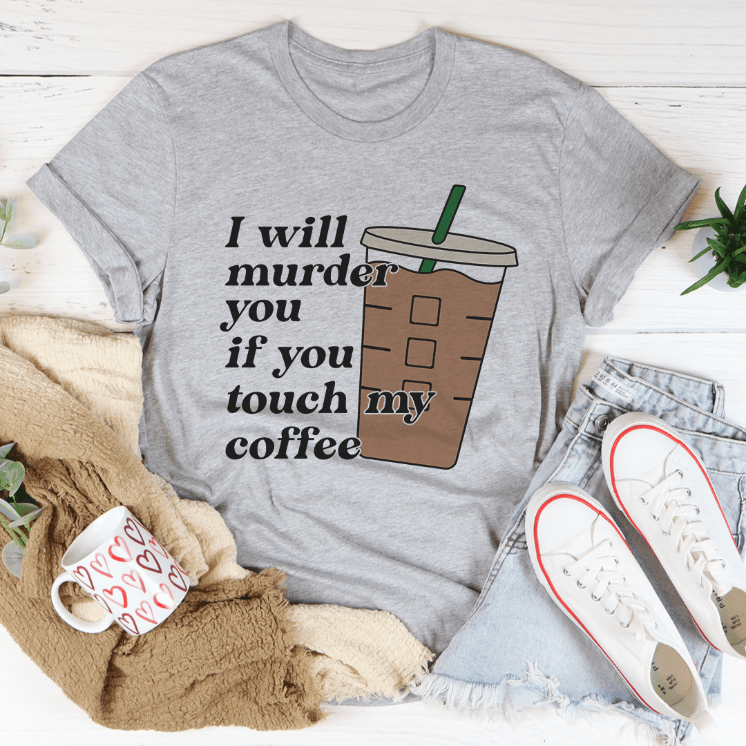 Dont Touch My Coffee Tee Athletic Heather S Peachy Sunday T-Shirt ...