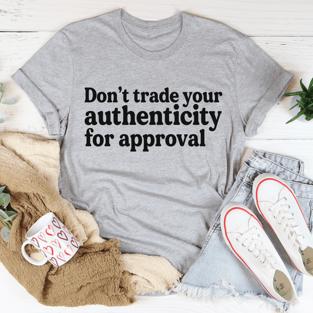 Dont Trade Your Authenticity For Approval Tee Mauve S Peachy Sunday T ...