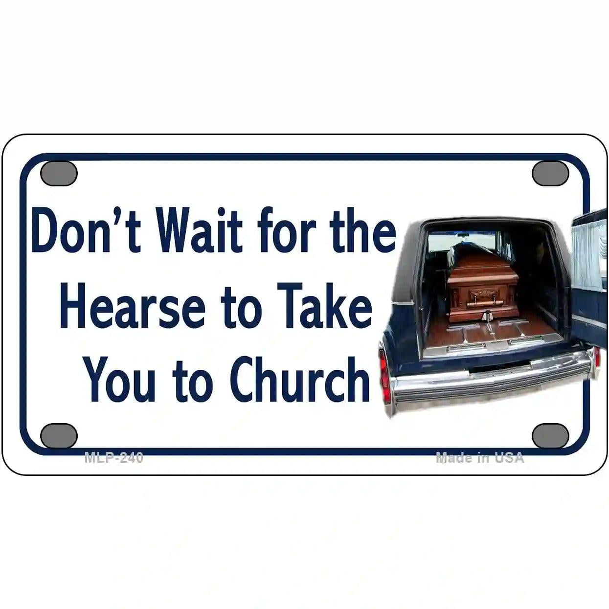 Dont Wait For The Hearse Metal Novelty License Plate 4" x 2.2" Mini ...