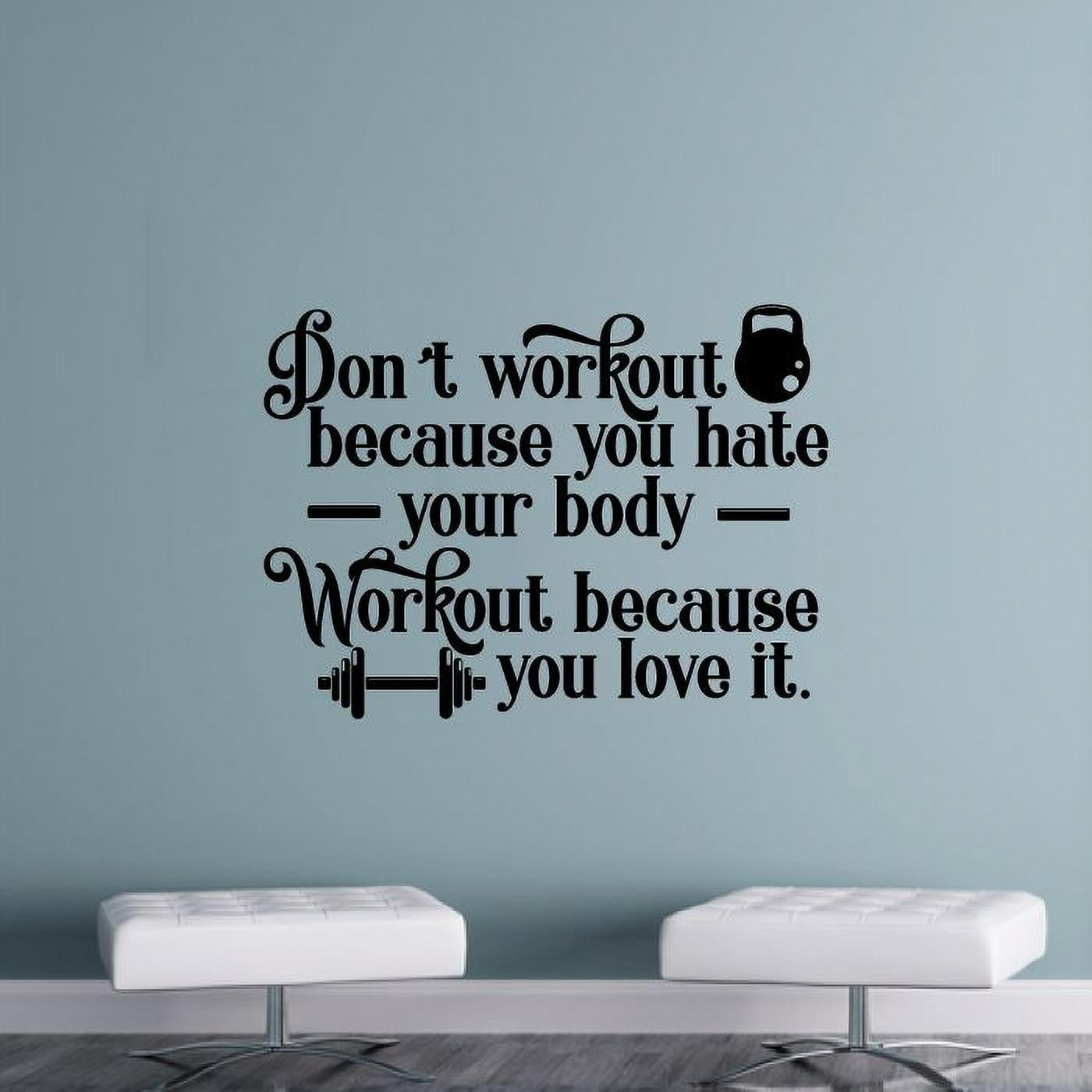 Dont Workout Because You Hate Your Body Workout Because You Love It ...