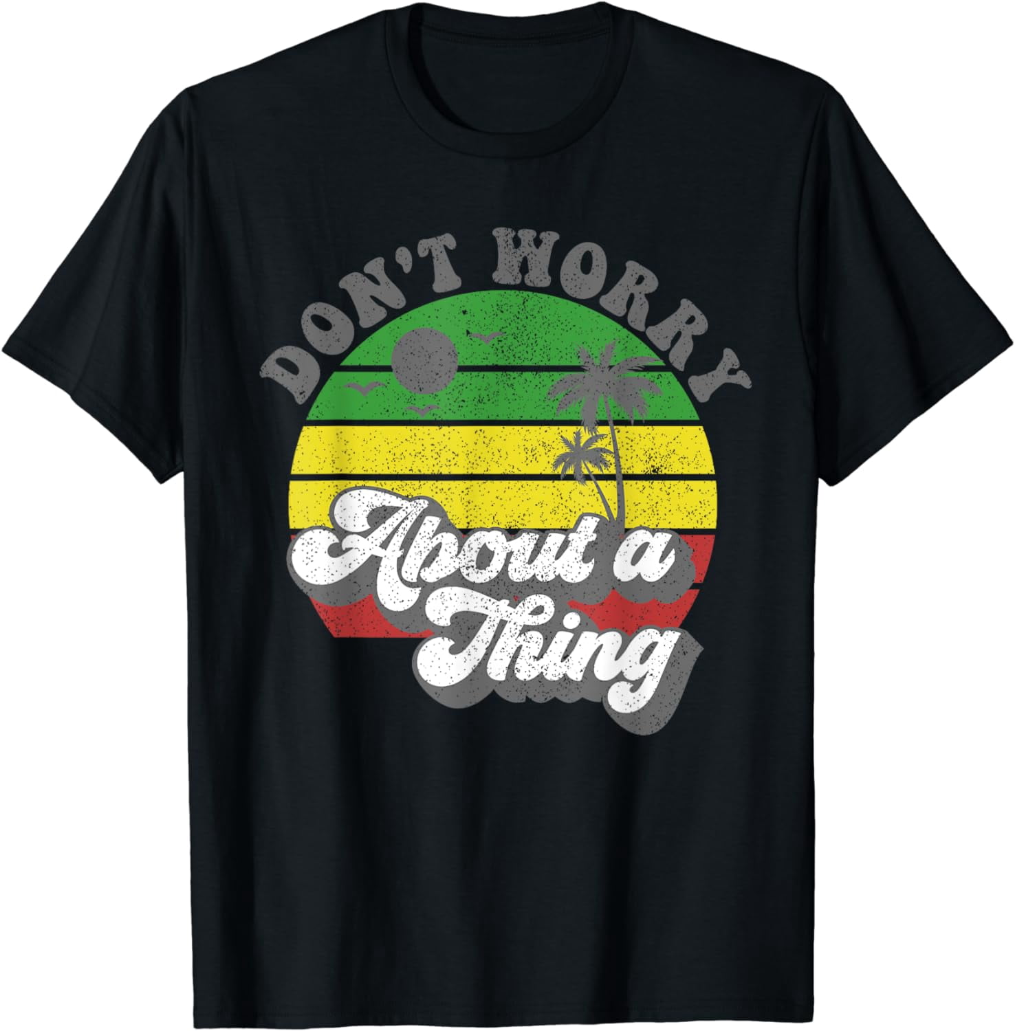 Dont Worry About A Thing Jamaica Rasta Reggae Jamaican Gift T-Shirt ...