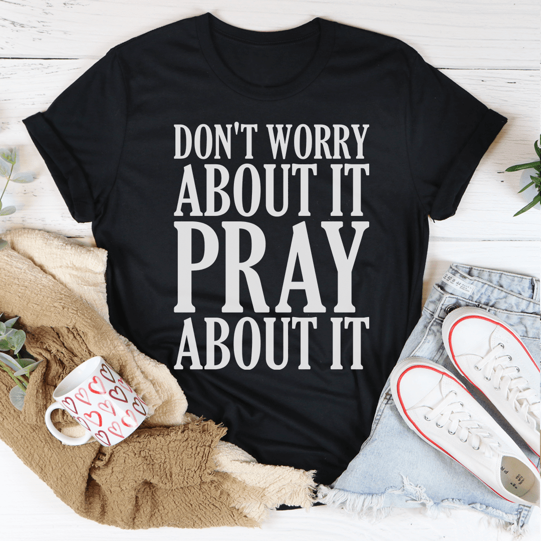 Dont Worry About It Pray About It Peachy Sunday T-Shirt - Walmart.com