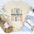 Dont Worry Honey Round Here We Leave The Judgin To Jesus Tee Soft Cream ...