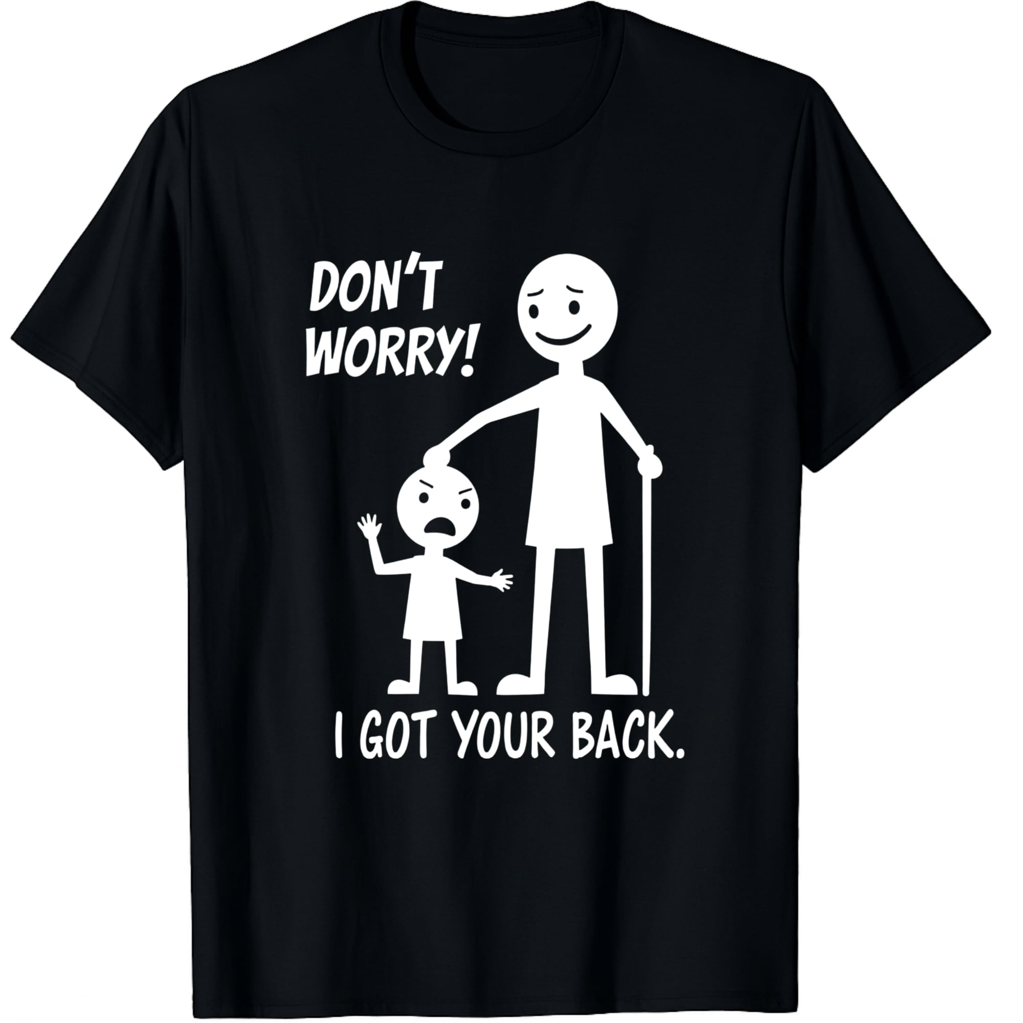 Dont Worry I Got Your Back Funny Stick People Quote Saying Graphic Crew ...
